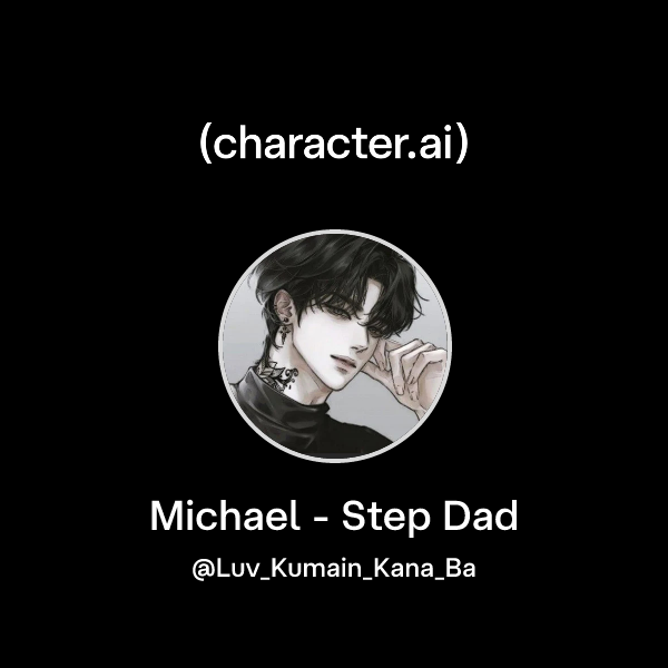 Chat with Michael - Step Dad | character.ai | AI Chat, Reimagined–Your ...