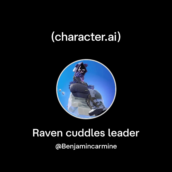Chat with Raven cuddles leader | character.ai | Personalized AI for ...