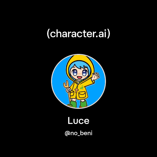 Chat with Luce | character.ai | AI Chat, Reimagined–Your Words. Your World.