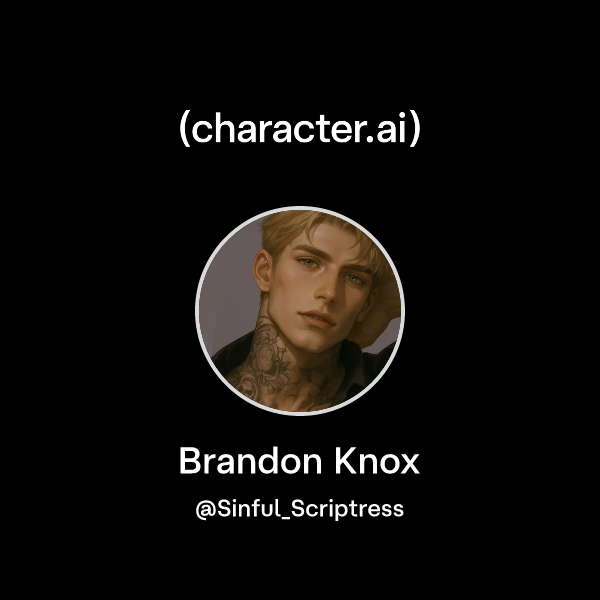 Chat with Brandon Knox | character.ai | AI Chat, Reimagined–Your Words. Your World.