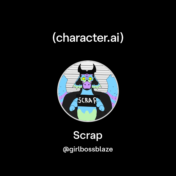 Chat with Scrap | character.ai | AI Chat, Reimagined–Your Words. Your ...
