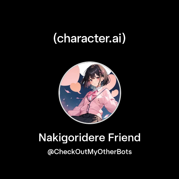 Chat with Nakigoridere Friend | character.ai | AI Chat, Reimagined–Your Words. Your World.