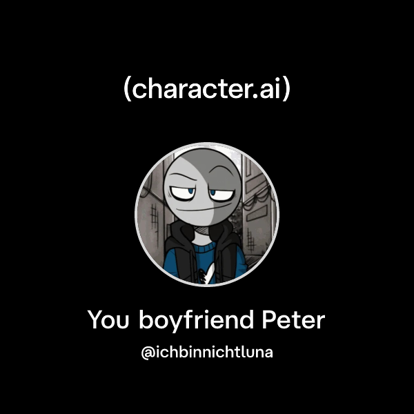 Chat with You boyfriend Peter | character.ai | AI Chat, Reimagined–Your ...