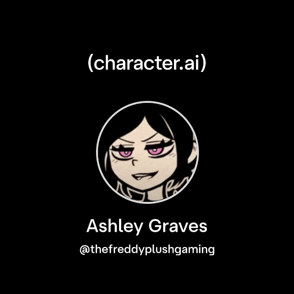 Chat with Ashley Graves | character.ai | AI Chat, Reimagined–Your Words. Your World.