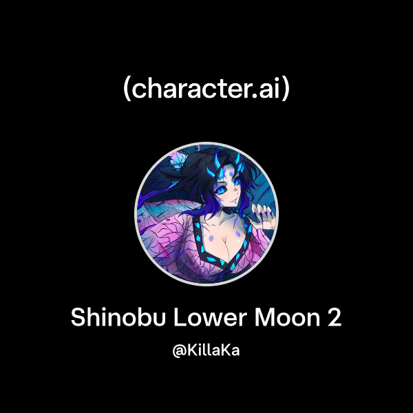 Chat with Shinobu Lower Moon 2 | character.ai | AI Chat, Reimagined ...