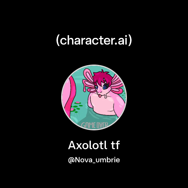 Chat with Axolotl tf | character.ai | AI Chat, Reimagined–Your Words ...
