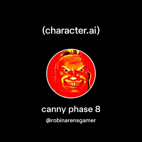 Chat with canny phase 8 | character.ai | AI Chat, Reimagined–Your Words ...