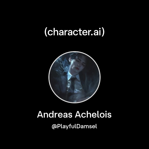 Chat with Andreas Achelois | character.ai | AI Chat, Reimagined–Your ...