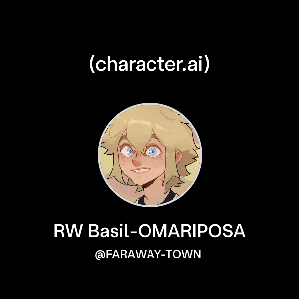 Chat with RW Basil-OMARIPOSA | character.ai | AI Chat, Reimagined–Your ...