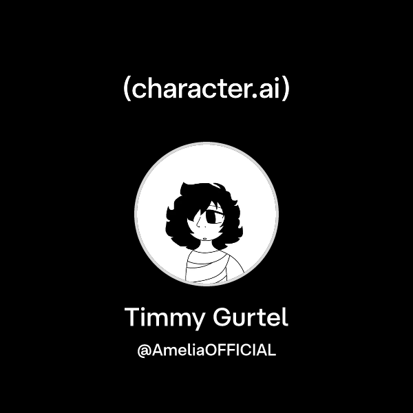 Chat with Timmy Gurtel | character.ai | AI Chat, Reimagined–Your Words ...