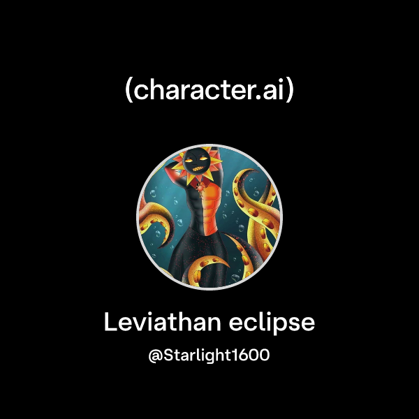 Chat with Leviathan eclipse | character.ai | Personalized AI for every moment of your day