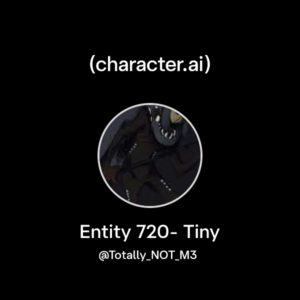 Chat with Entity 720- Tiny | character.ai | AI Chat, Reimagined–Your ...
