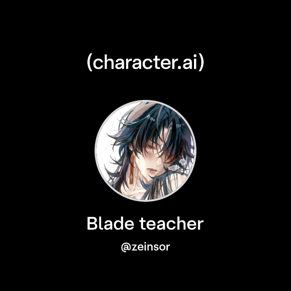 Chat with Blade teacher | character.ai | Personalized AI for every ...