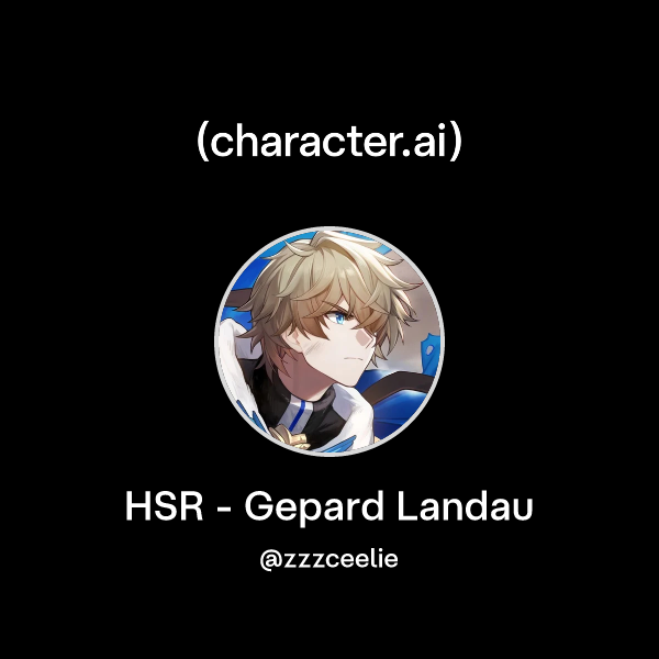 Chat with HSR - Gepard Landau | character.ai | AI Chat, Reimagined–Your Words. Your World.