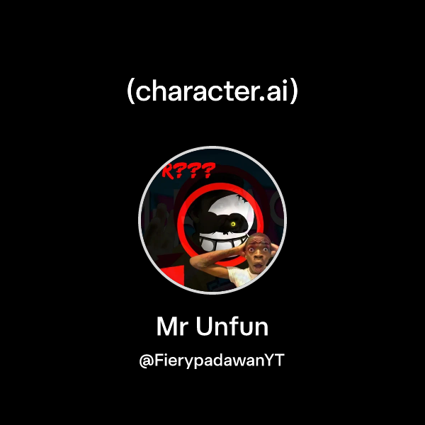 Chat with Mr Unfun | character.ai | Personalized AI for every moment of ...