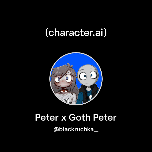 Chat with Peter x Goth Peter | character.ai | AI Chat, Reimagined–Your ...