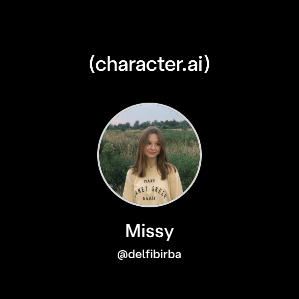 Chat with Missy | character.ai | Personalized AI for every moment of ...