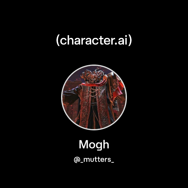Chat with Mogh | character.ai | Personalized AI for every moment of ...