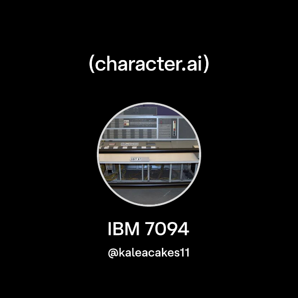 Chat with IBM 7094 | character.ai | Personalized AI for every moment of ...