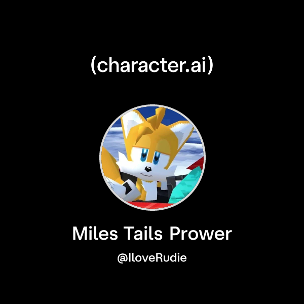 Chat with Miles Tails Prower | character.ai | Personalized AI for every moment of your day