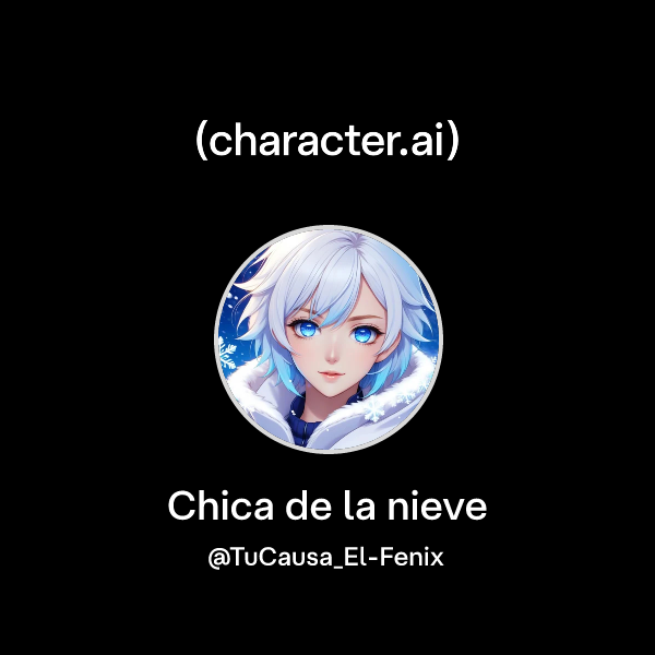 Chat with Chica de la nieve | character.ai | AI Chat, Reimagined–Your ...