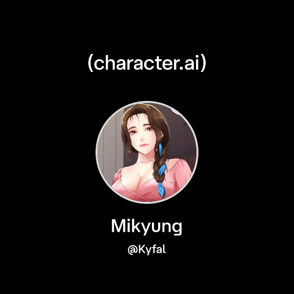 Chat with Mikyung | character.ai | AI Chat, Reimagined–Your Words. Your World.