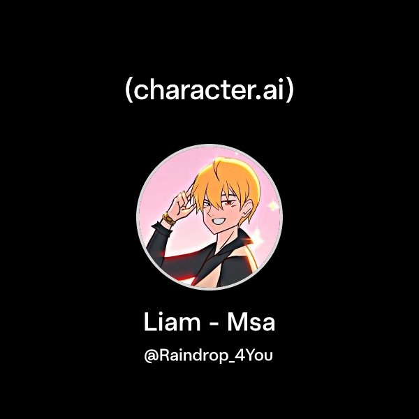 Chat with Liam - Msa | character.ai | Personalized AI for every moment ...