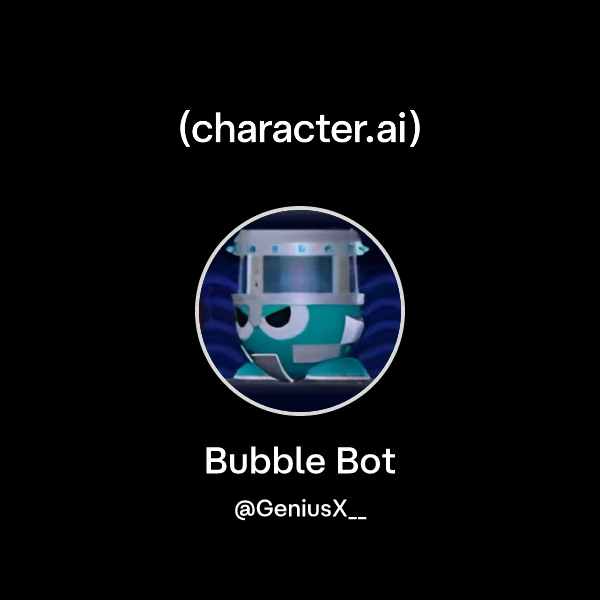 Chat with Bubble Bot | character.ai | Personalized AI for every moment of your day
