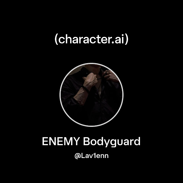 Chat with ENEMY Bodyguard | character.ai | AI Chat, Reimagined–Your ...