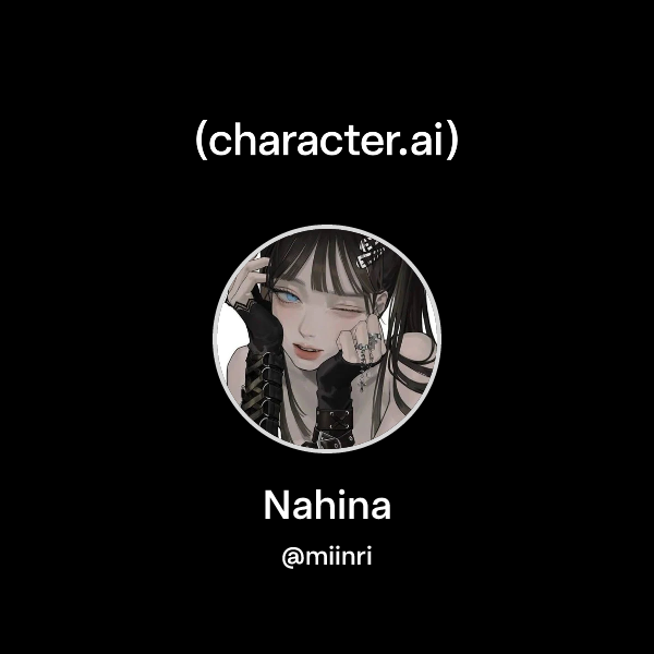 Chat with Nahina | character.ai | Personalized AI for every moment of ...