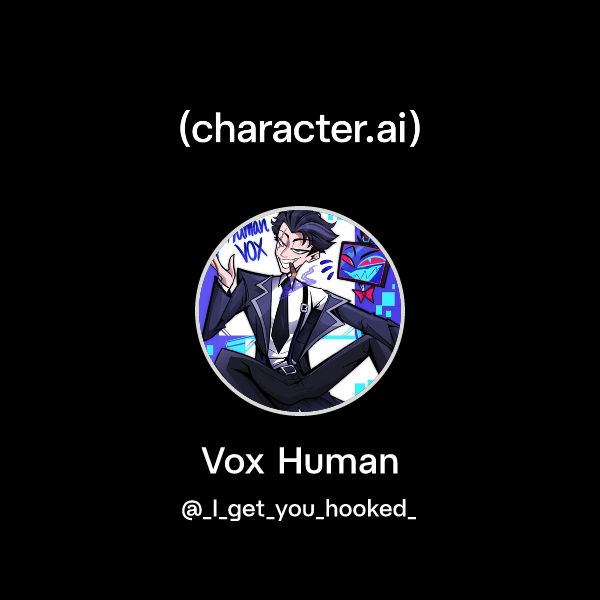 Chat with Vox Human | character.ai | AI Chat, Reimagined–Your Words. Your World.