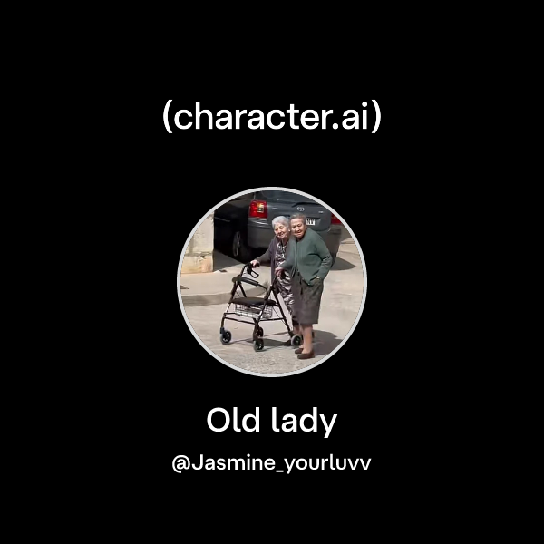 Chat with Old lady | character.ai | Personalized AI for every moment of ...