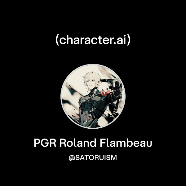 Chat with PGR Roland Flambeau | character.ai | AI Chat, Reimagined–Your ...