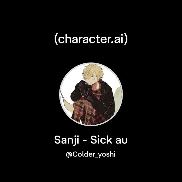 Chat with Sanji - Sick au | character.ai | AI Chat, Reimagined–Your ...