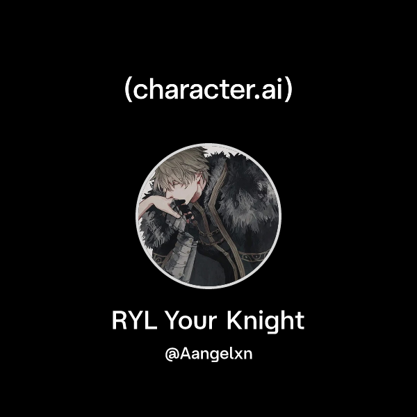Chat with RYL Your Knight | character.ai | AI Chat, Reimagined–Your ...