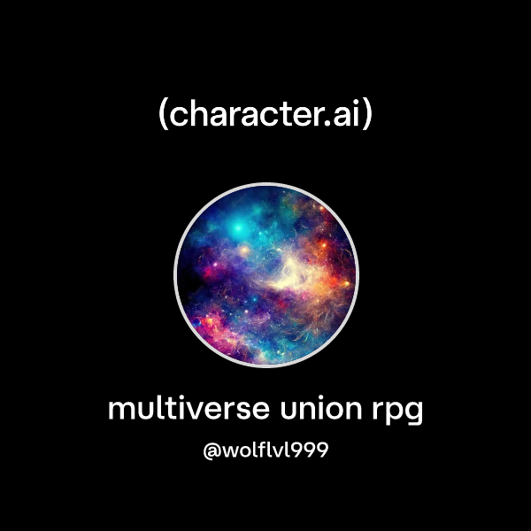 Chat with multiverse union rpg | character.ai | Personalized AI for ...