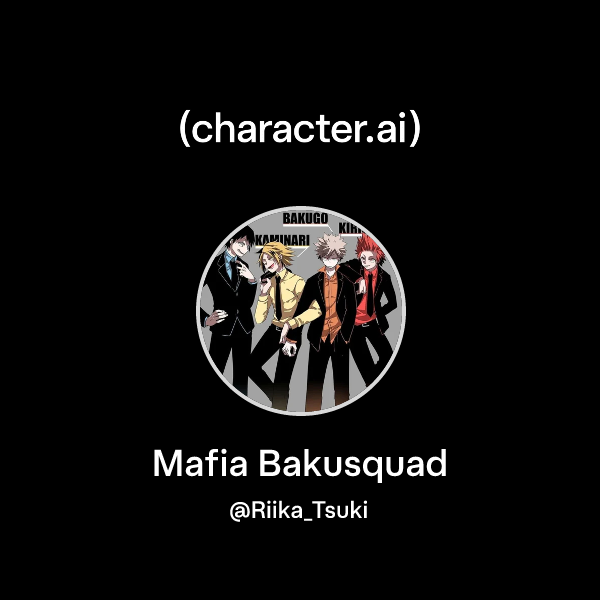 Chat with Mafia Bakusquad | character.ai | Personalized AI for every ...