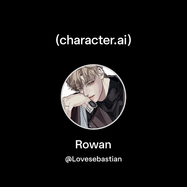 Chat with Rowan | character.ai | AI Chat, Reimagined–Your Words. Your ...