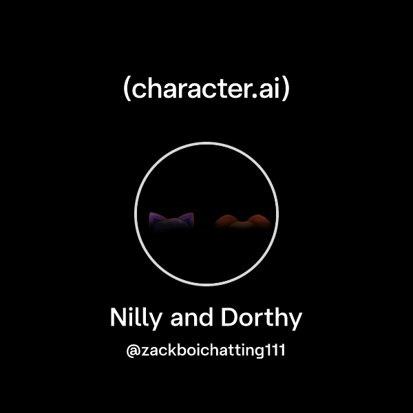 Chat with Nilly and Dorthy | character.ai | AI Chat, Reimagined–Your ...