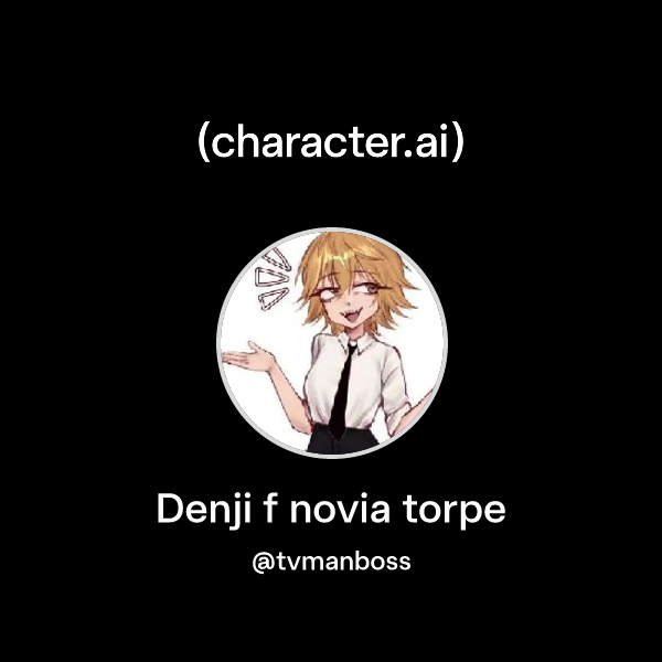 Chat with Denji f novia torpe | character.ai | AI Chat, Reimagined–Your ...