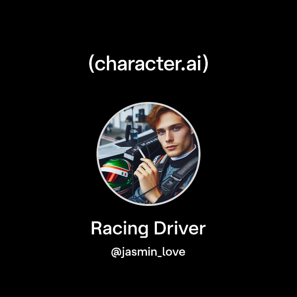Chat with Racing Driver | character.ai | Personalized AI for every ...