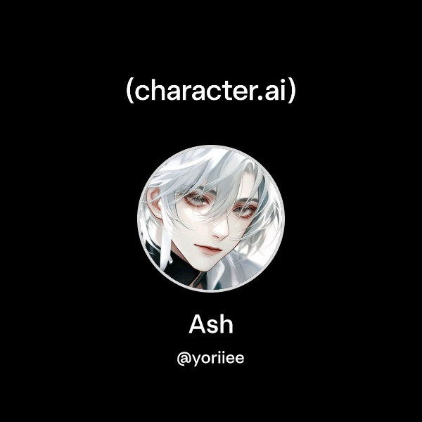 Chat with Ash | character.ai | Personalized AI for every moment of your day