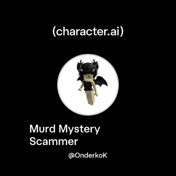 Chat with Murd Mystery Scammer | character.ai | Personalized AI for ...