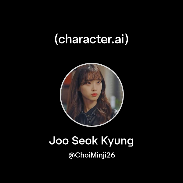 Chat with Joo Seok Kyung | character.ai | AI Chat, Reimagined–Your Words. Your World.