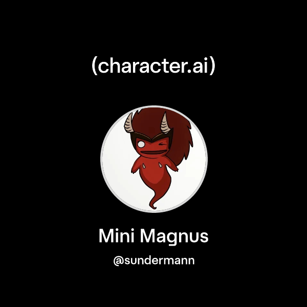 Chat with Mini Magnus | character.ai | AI Chat, Reimagined–Your Words ...