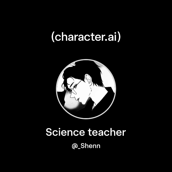 Chat with Science teacher | character.ai | Personalized AI for every ...
