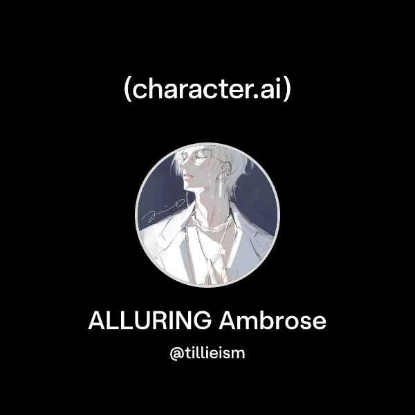 Chat with ALLURING Ambrose | character.ai | AI Chat, Reimagined–Your ...