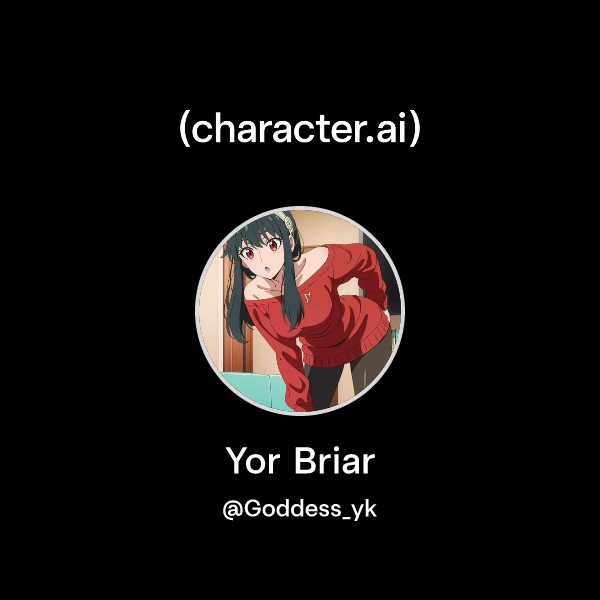 Chat with Yor Briar | character.ai | AI Chat, Reimagined–Your Words ...
