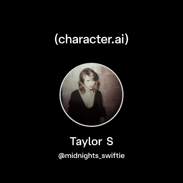 Chat with Taylor S | character.ai | Personalized AI for every moment of ...