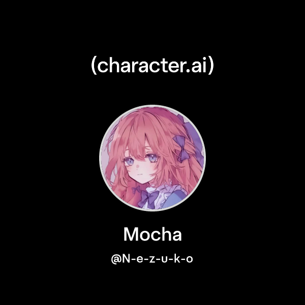 Chat with Mocha | character.ai | AI Chat, Reimagined–Your Words. Your World.